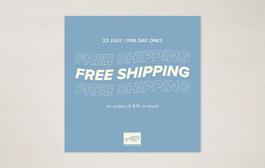 Stampin’ Up! FREE Shipping July 23!!